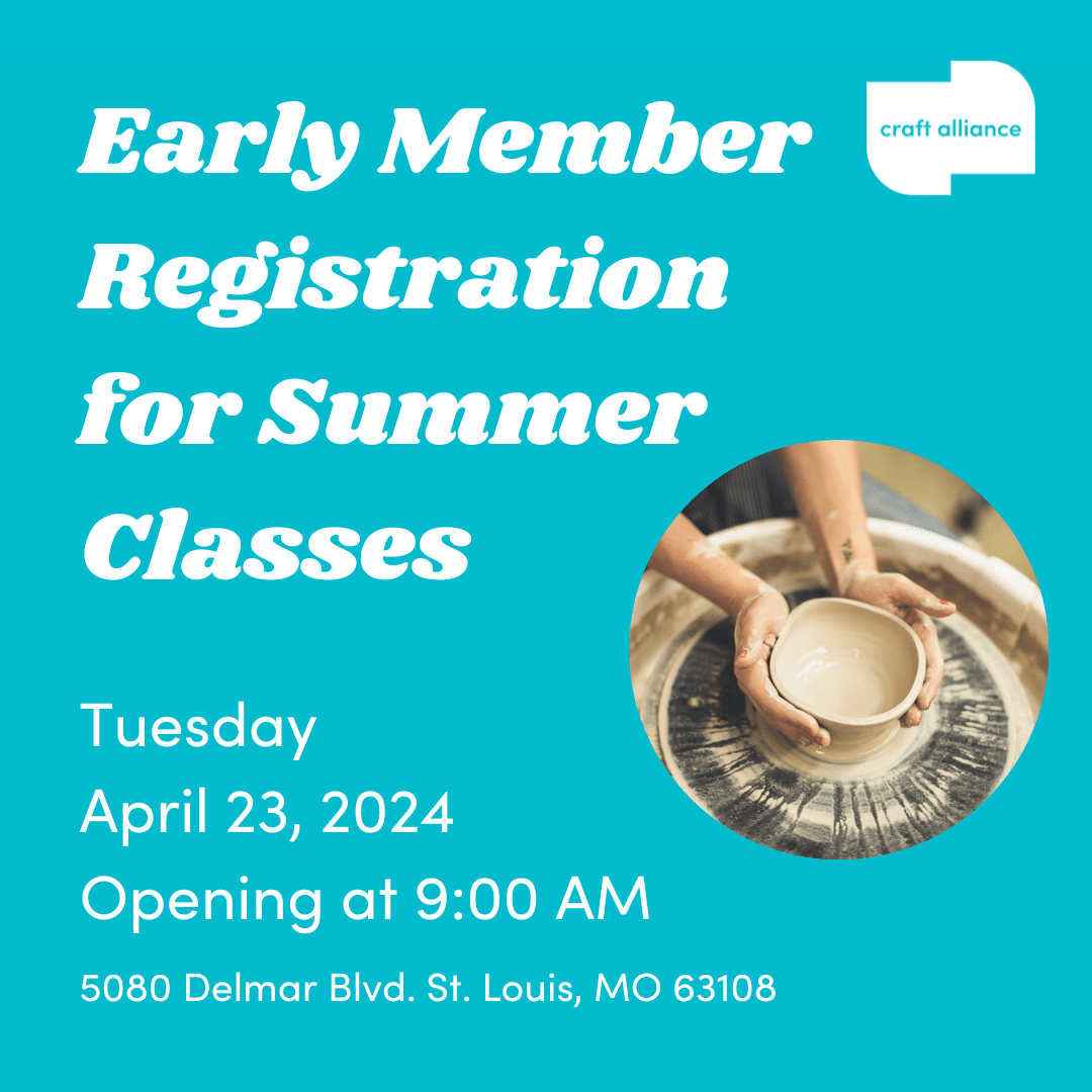 Early Member Registration for Summer Classes - Craft Alliance